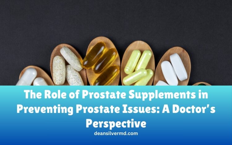 The Role of Prostate Supplements in Preventing Prostate Issues: A ...