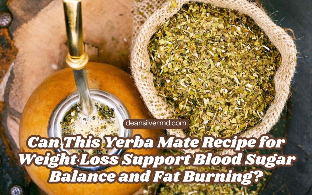 Can This Yerba Mate Recipe for Weight Loss Support Blood Sugar Balance and Fat Burning? - Silver ...
